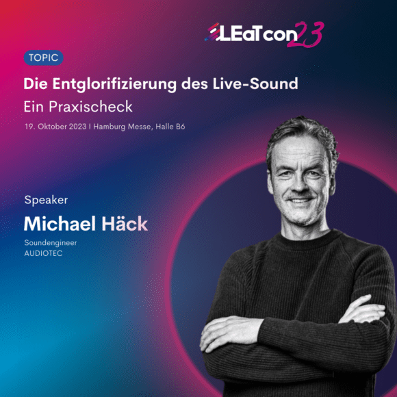 LEaT con 2023 mit Soundengineer Michael Häck: Live-Sound – alles nur ...